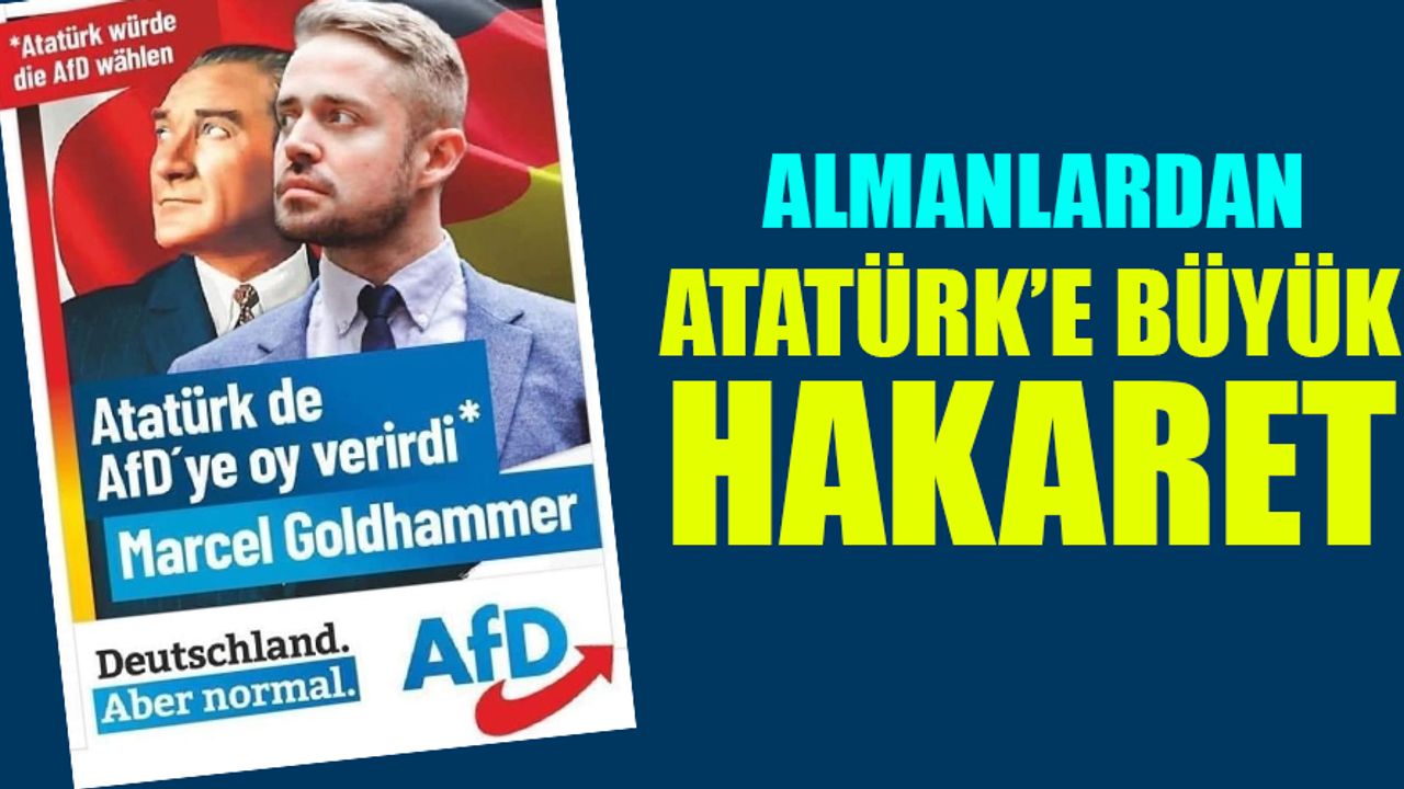 Alman Marcel Goldhammer Atatürk resimli afiş yapıp "Atatürk de AfD’ye ...